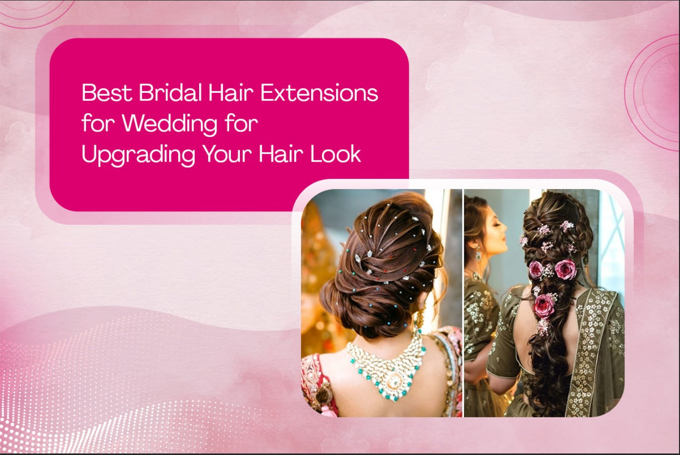 Best Bridal Hair Extensions for Wedding for Upgrading Your Hair Look ...